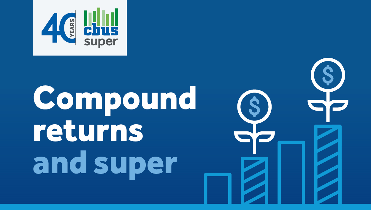 Compound returns and super: A powerful tool in building a secure ...
